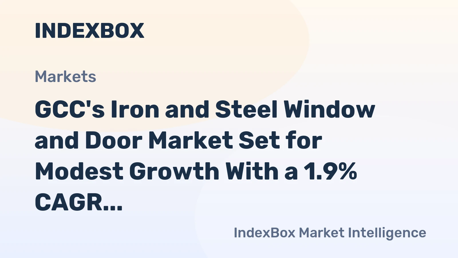 GCC's Iron and Steel Window and Door Market Set for Modest Growth With a 1.9% CAGR in Value