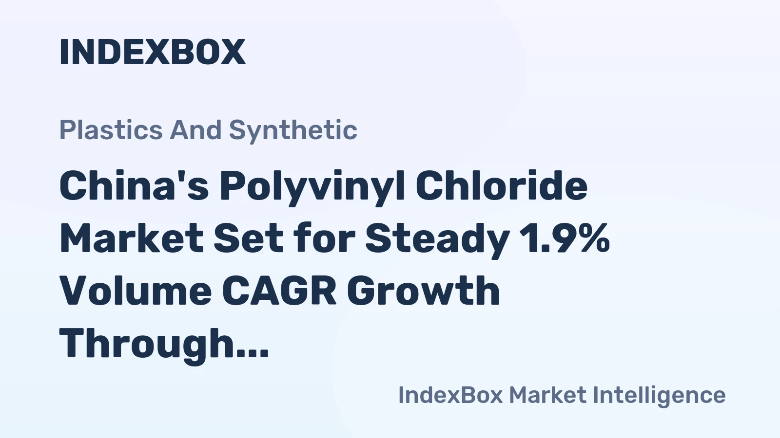 China's Polyvinyl Chloride Market Set for Steady 1.9% Volume CAGR Growth Through 2035