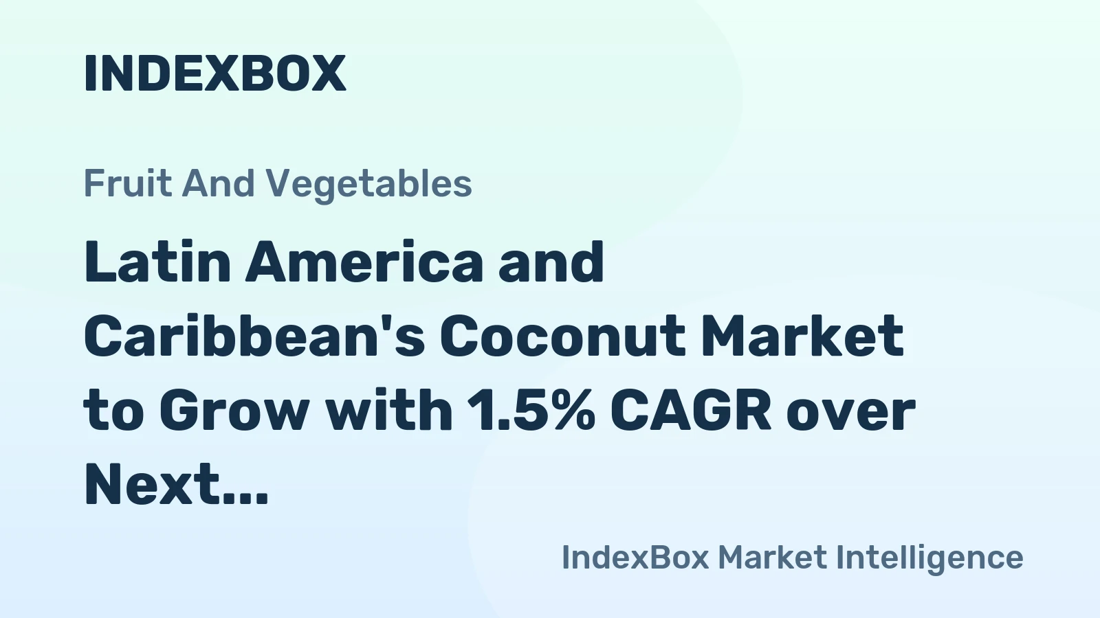 Latin America and Caribbean's Coconut Market to Grow with 1.5% CAGR over Next Decade