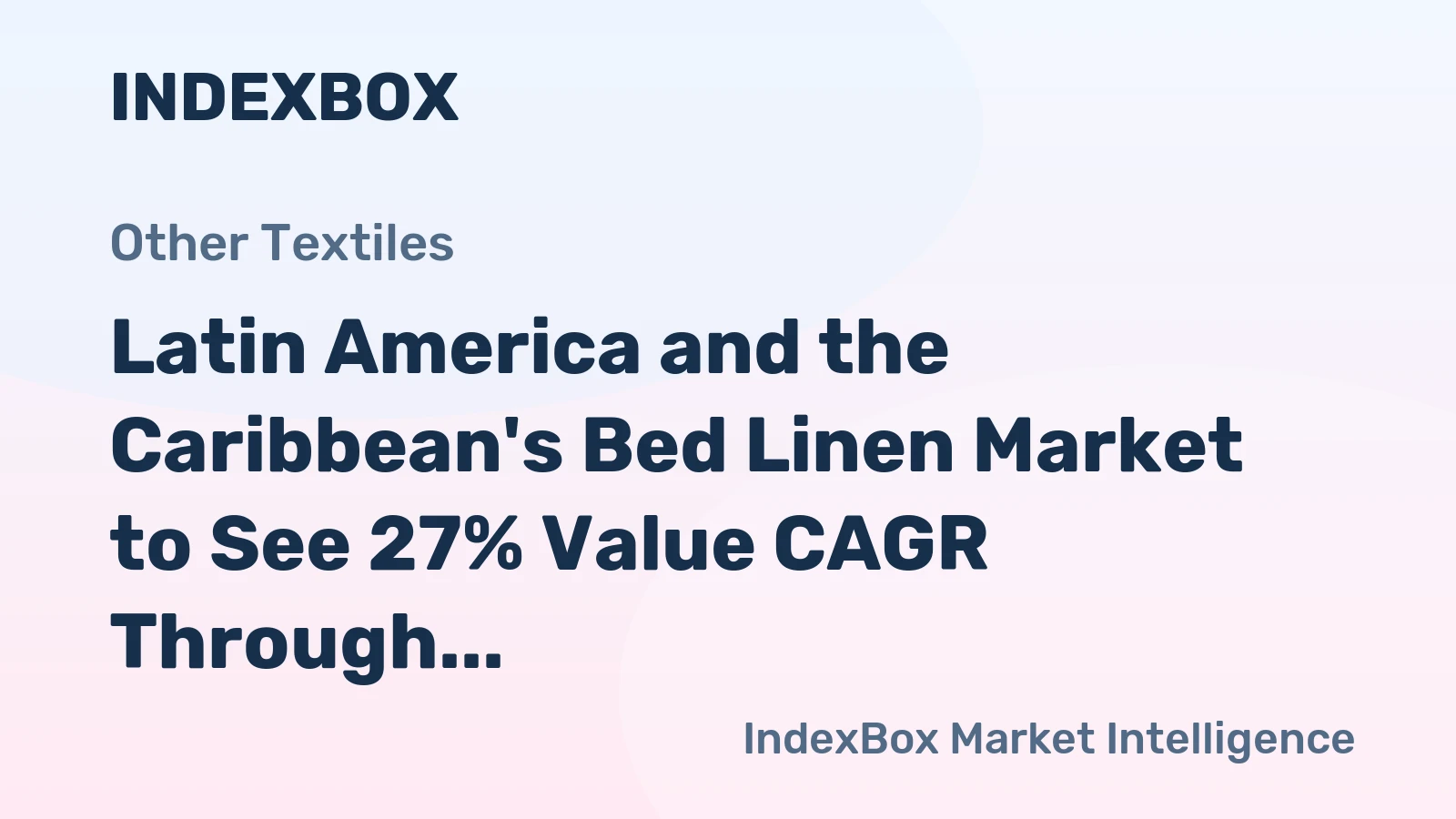 Latin America and the Caribbean's Bed Linen Market to See 27% Value CAGR Through 2035