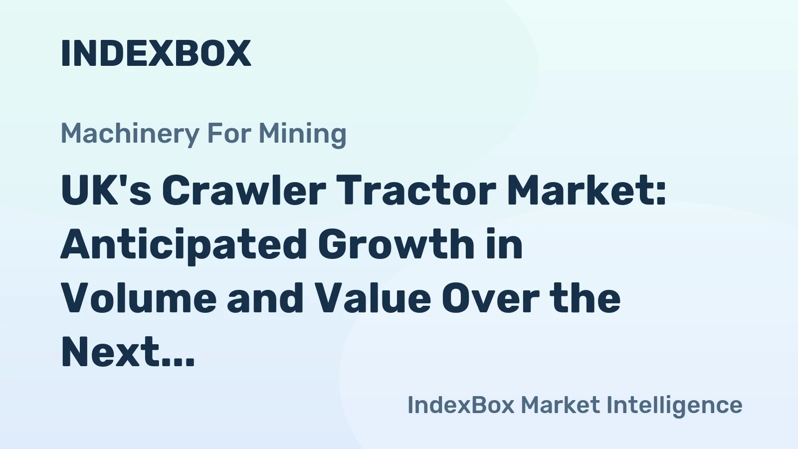 UK's Crawler Tractor Market: Anticipated Growth in Volume and Value Over the Next Decade