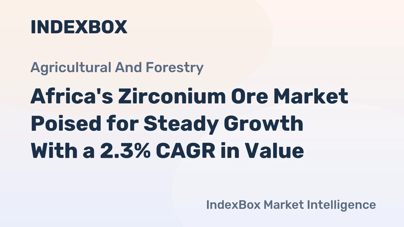 Africa's Zirconium Ore Market Poised for Steady Growth With a 2.3% CAGR in Value