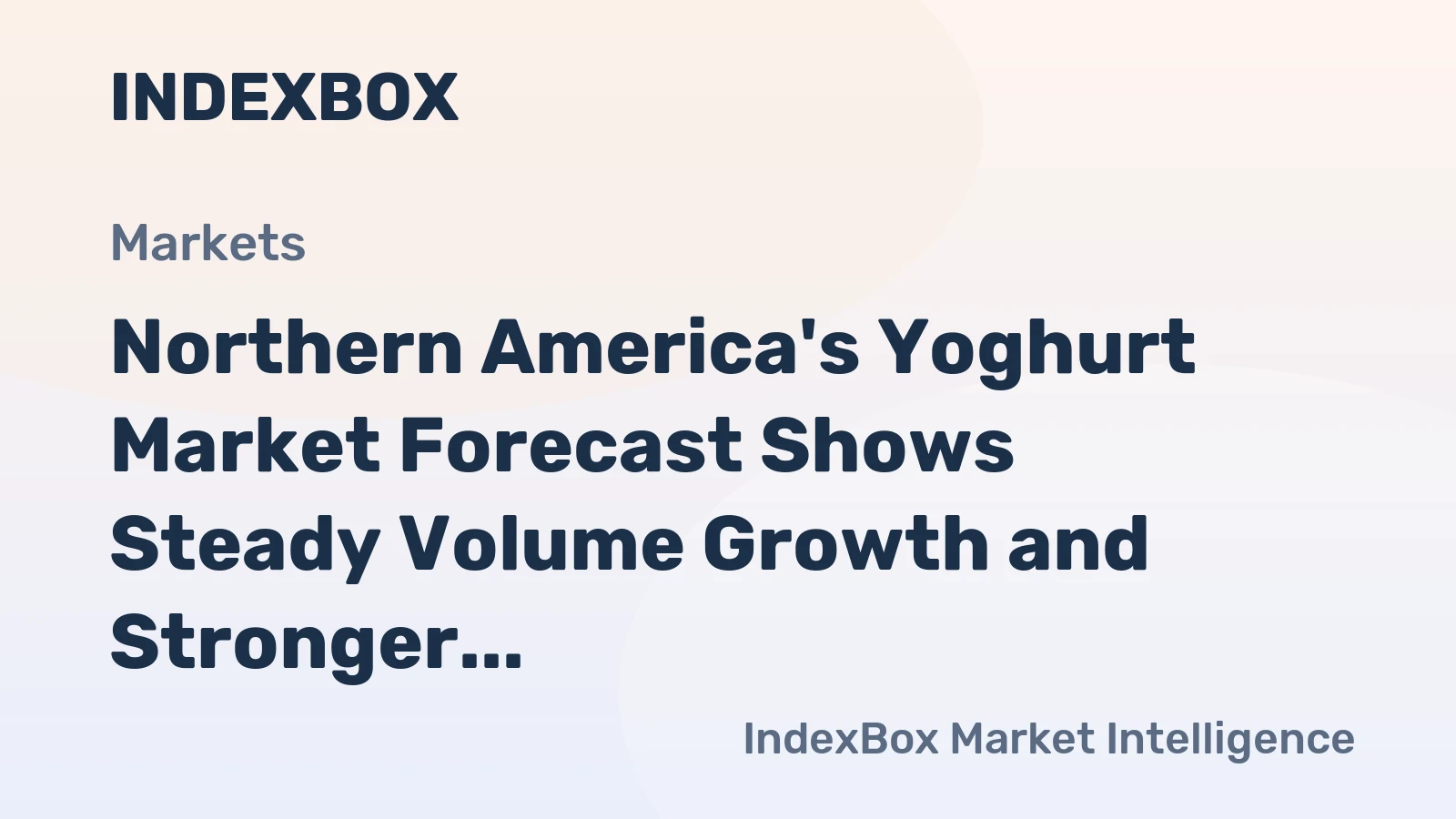 Northern America's Yoghurt Market Forecast Shows Steady Volume Growth and Stronger Value CAGR of +1.8%