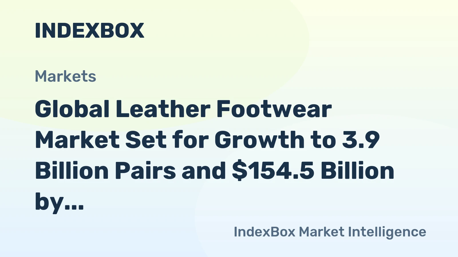 Global Leather Footwear Market Set for Growth to 3.9 Billion Pairs and $154.5 Billion by 2035