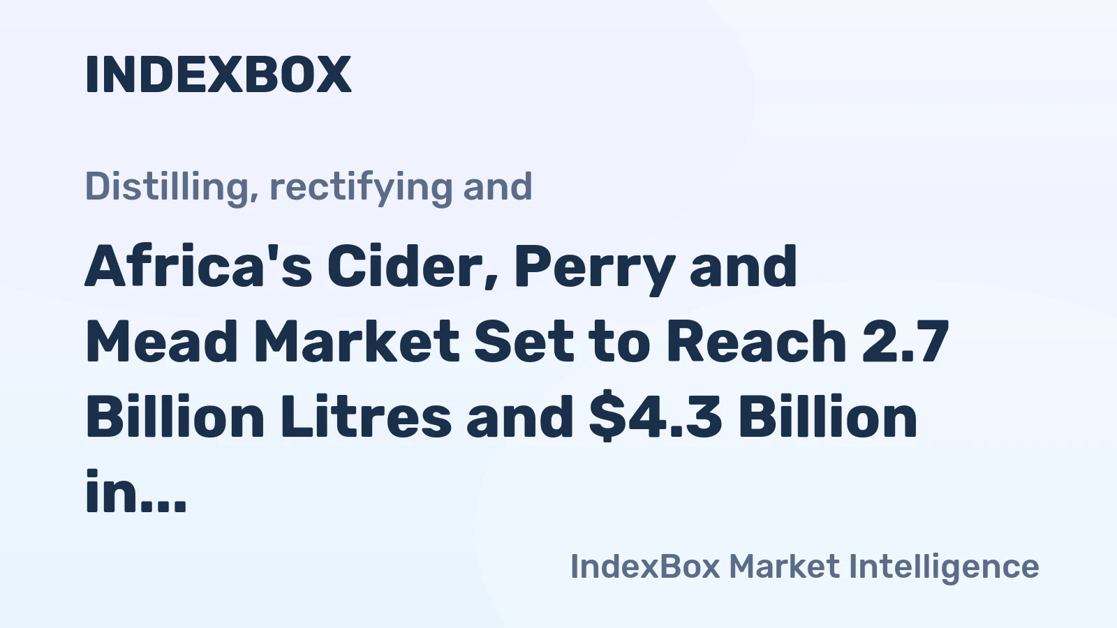 Africa's Cider, Perry and Mead Market Set to Reach 2.7 Billion Litres and $4.3 Billion in Value