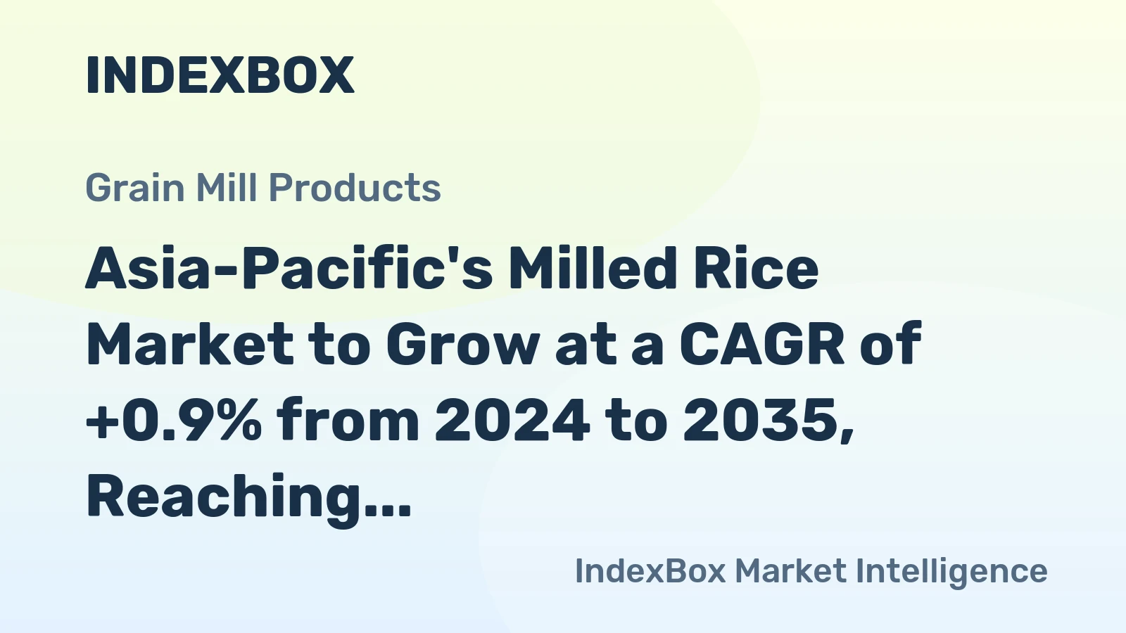 Asia-Pacific's Milled Rice Market to Grow at a CAGR of +0.9% from 2024 to 2035, Reaching $469.9B by 2035