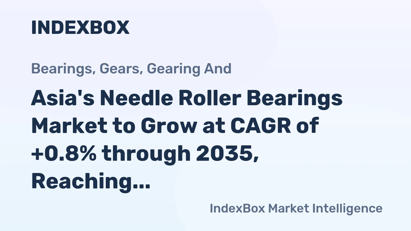 Asia's Needle Roller Bearings Market to Grow at CAGR of +0.8% through 2035, Reaching 72K tons in Volume