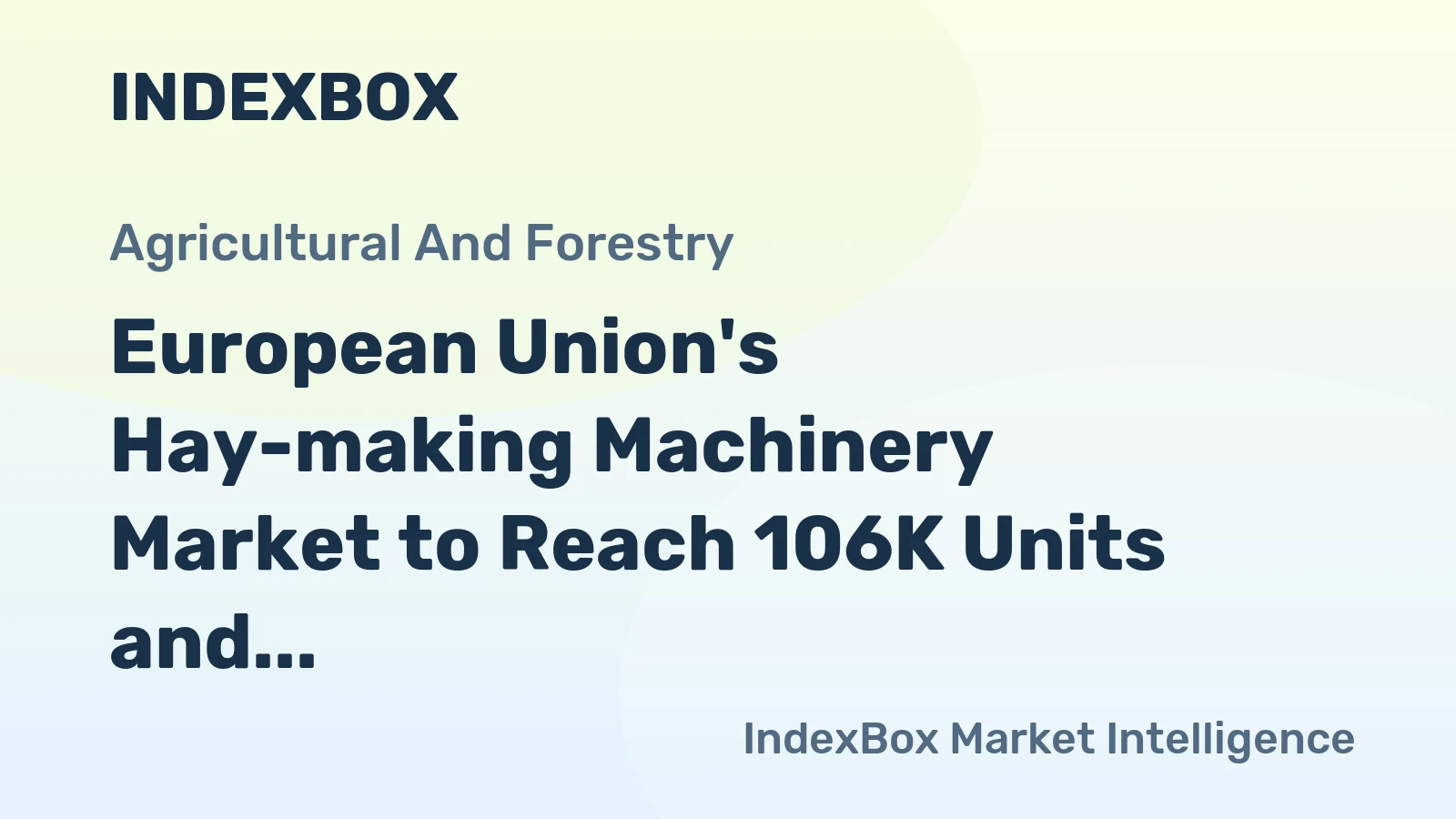 European Union's Hay-making Machinery Market to Reach 106K Units and $1.9B by 2035