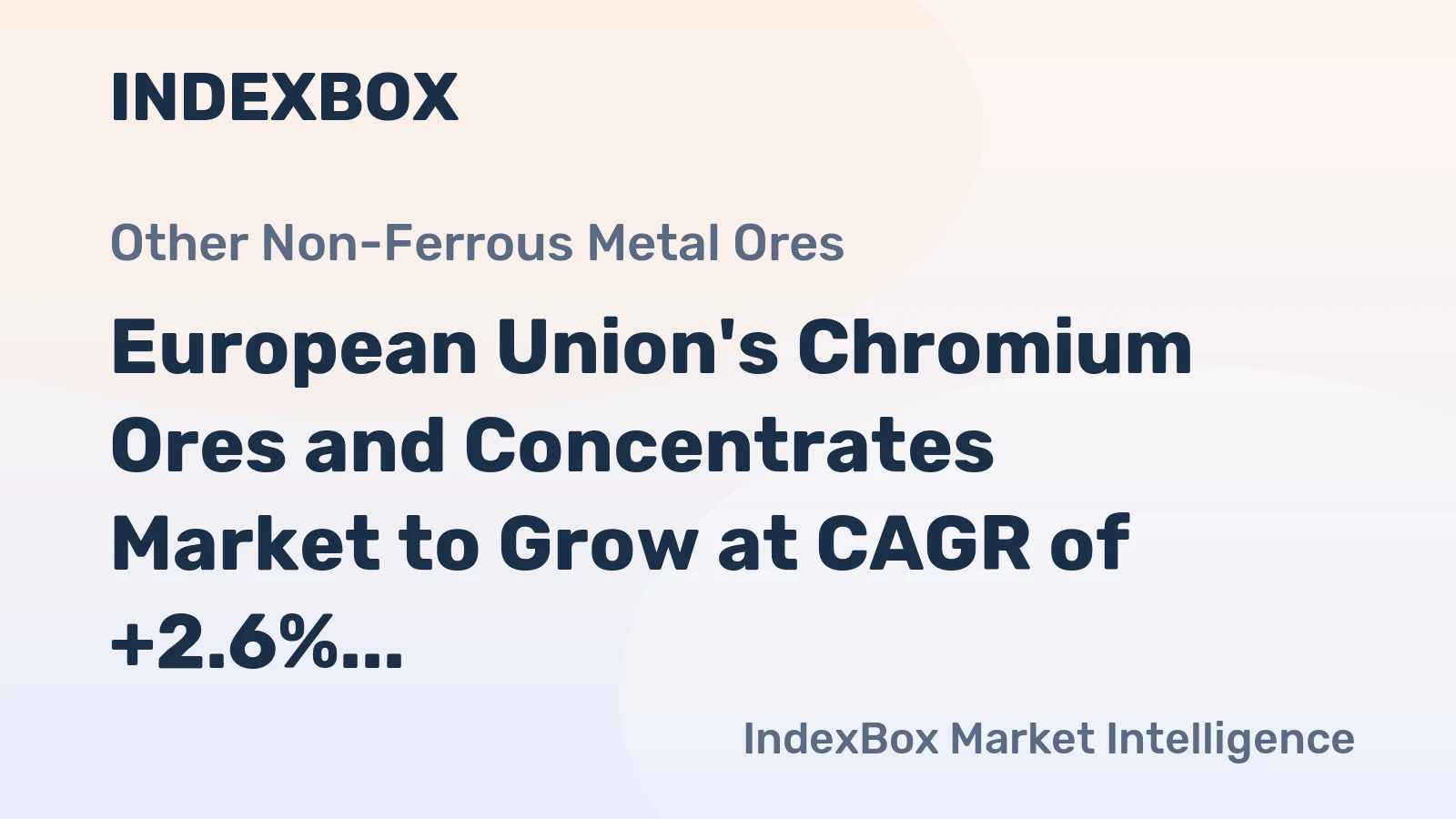 European Union's Chromium Ores and Concentrates Market to Grow at CAGR of +2.6% Over Next Decade