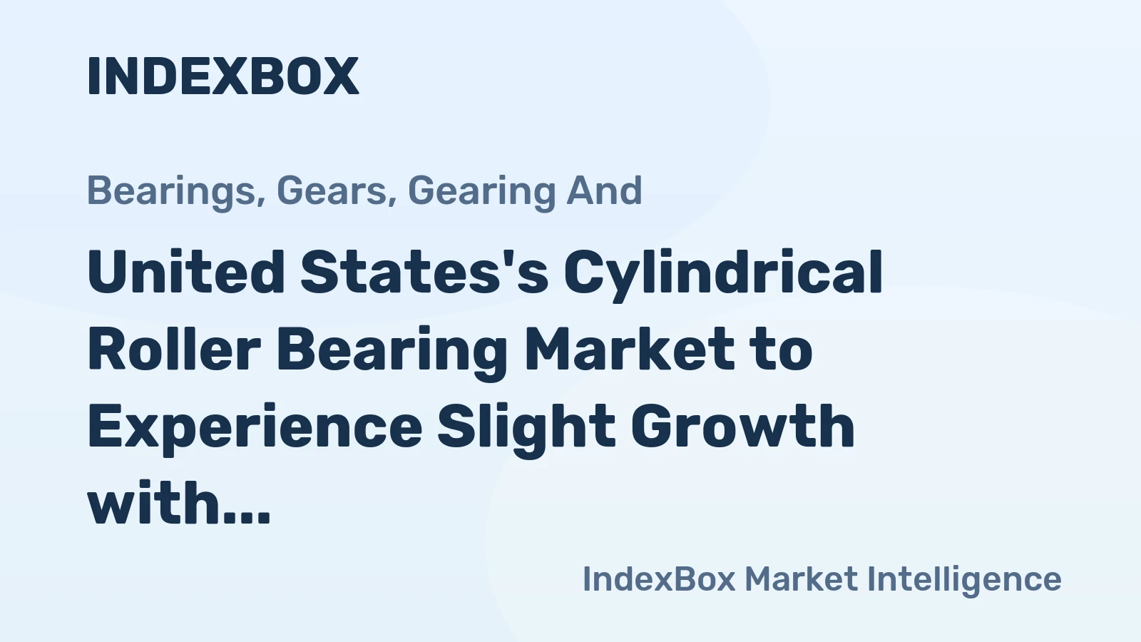 United States's Cylindrical Roller Bearing Market to Experience Slight Growth with +0.1% CAGR Over Next Decade