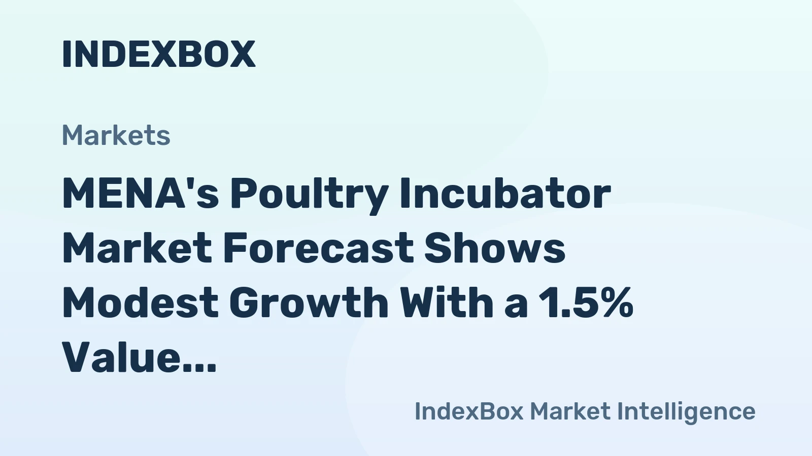 MENA's Poultry Incubator Market Forecast Shows Modest Growth With a 1.5% Value CAGR