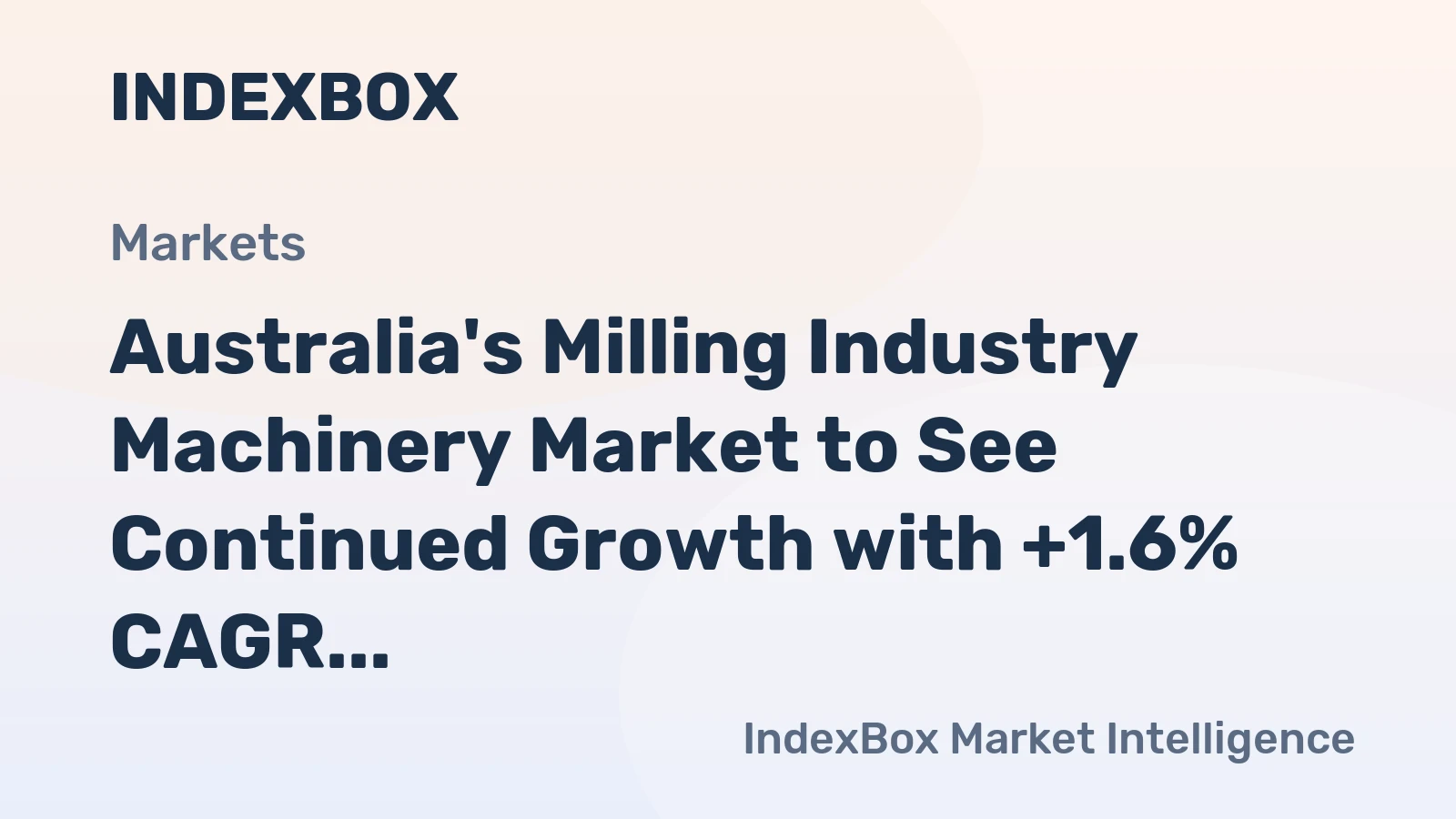 Australia's Milling Industry Machinery Market to See Continued Growth with +1.6% CAGR