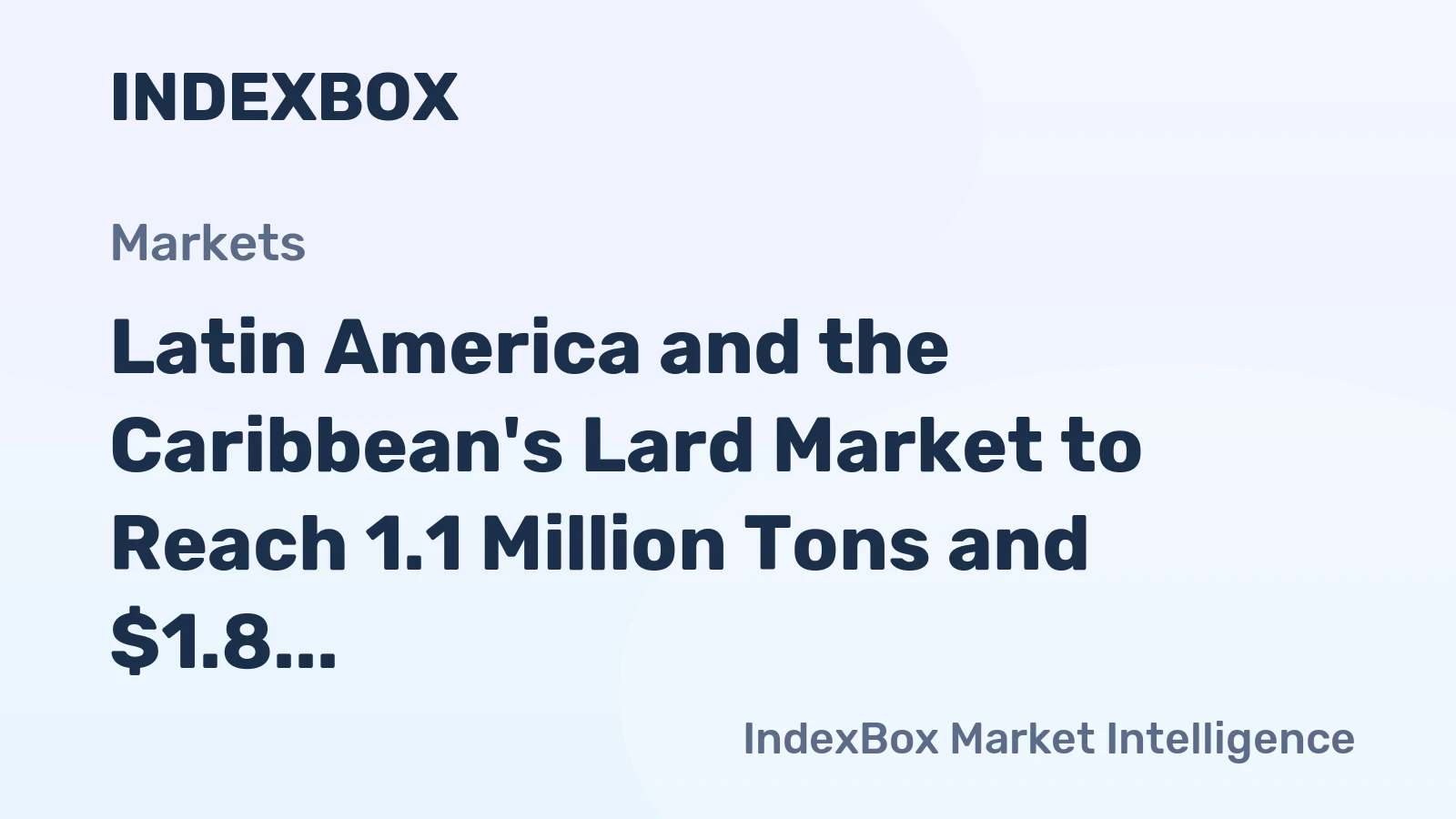 Latin America and the Caribbean's Lard Market to Reach 1.1 Million Tons and $1.8 Billion by 2035