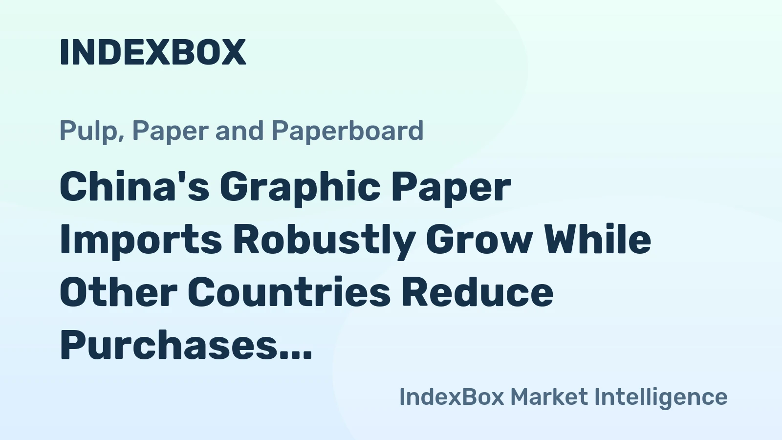 China's Graphic Paper Imports Robustly Grow While Other Countries Reduce Purchases