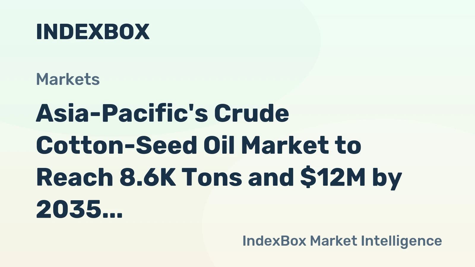 Asia-Pacific's Crude Cotton-Seed Oil Market to Reach 8.6K Tons and $12M by 2035 amid Increasing Demand