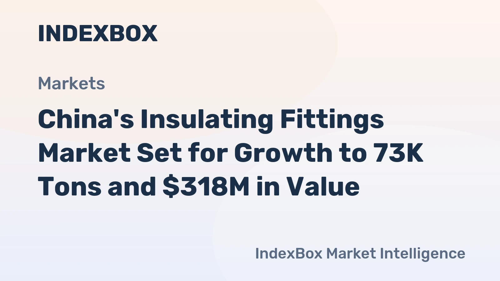 China's Insulating Fittings Market Set for Growth to 73K Tons and $318M in Value