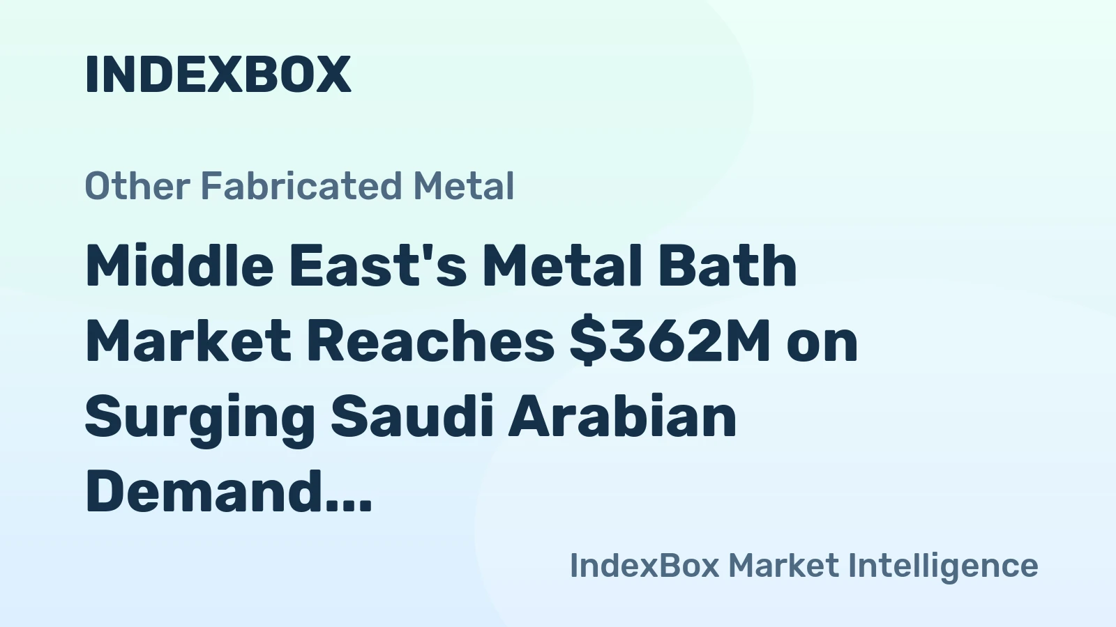 Middle East's Metal Bath Market Reaches $362M on Surging Saudi Arabian Demand