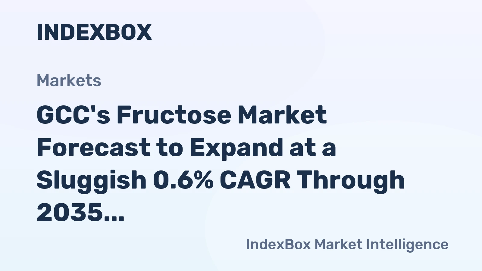 GCC's Fructose Market Forecast to Expand at a Sluggish 0.6% CAGR Through 2035