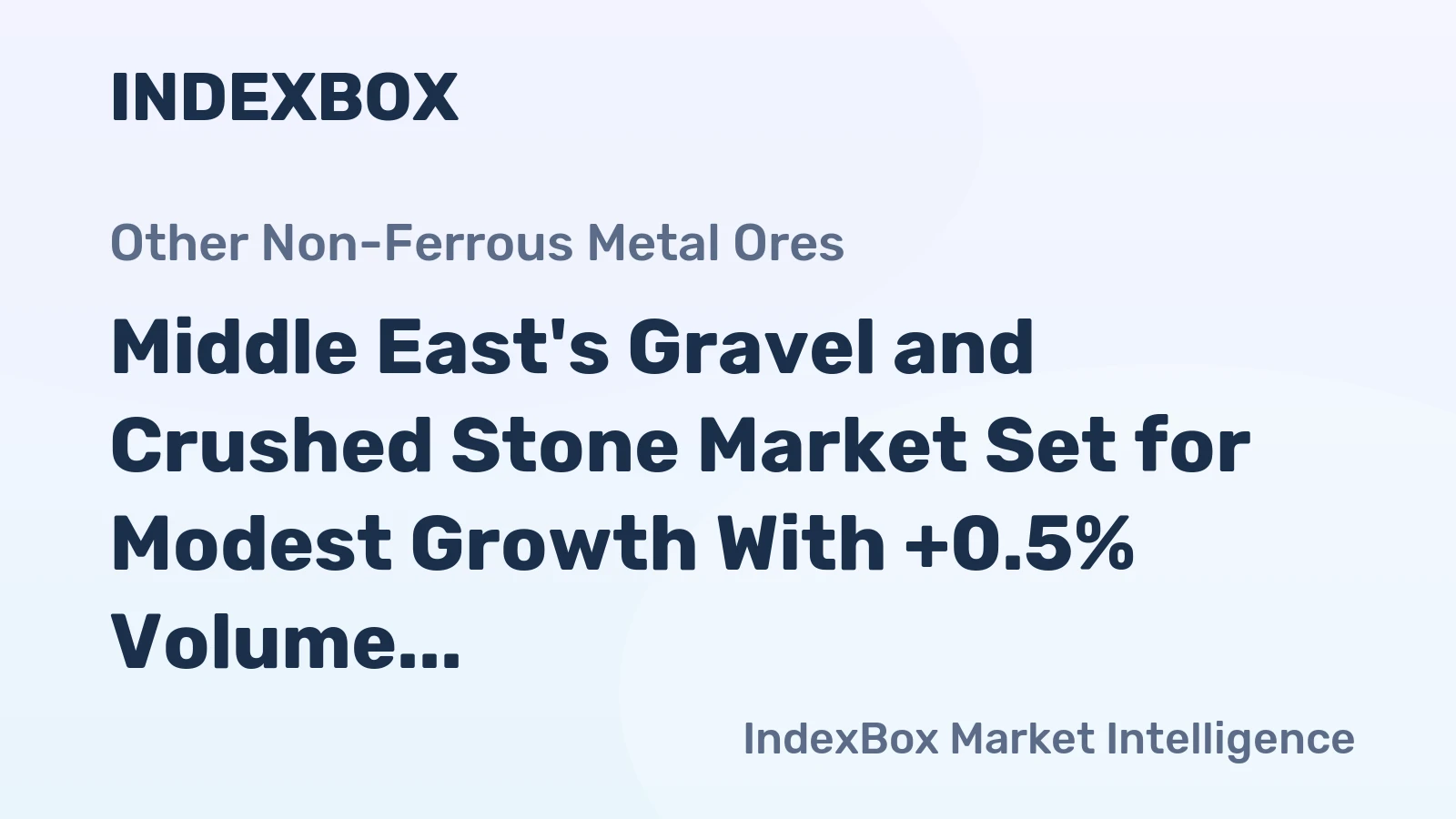 Middle East's Gravel and Crushed Stone Market Set for Modest Growth With +0.5% Volume CAGR