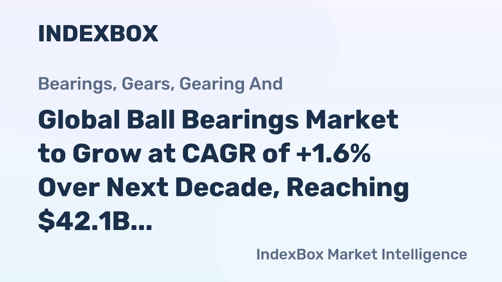 Global Ball Bearings Market to Grow at CAGR of +1.6% Over Next Decade, Reaching $42.1B by 2035