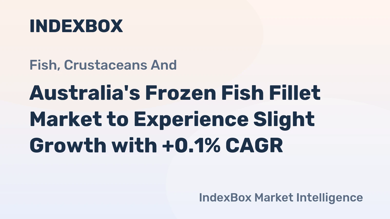 Australia's Frozen Fish Fillet Market to Experience Slight Growth with +0.1% CAGR