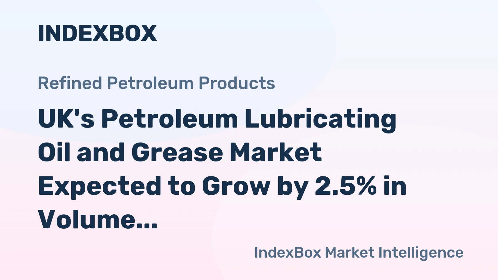 UK's Petroleum Lubricating Oil and Grease Market Expected to Grow by 2.5% in Volume and 2.6% in Value by 2035