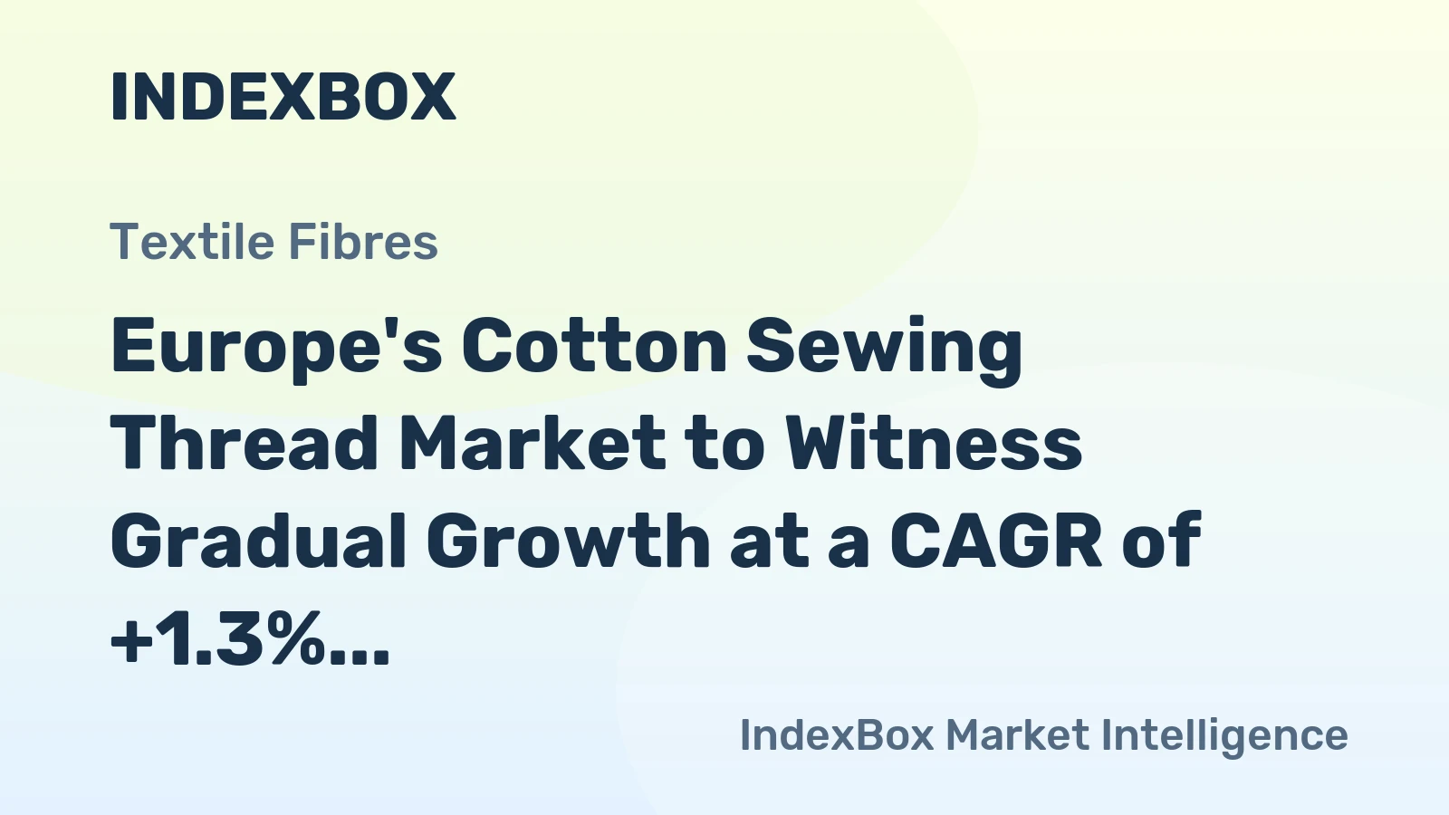 Europe's Cotton Sewing Thread Market to Witness Gradual Growth at a CAGR of +1.3% Reaching $1.5B by 2035