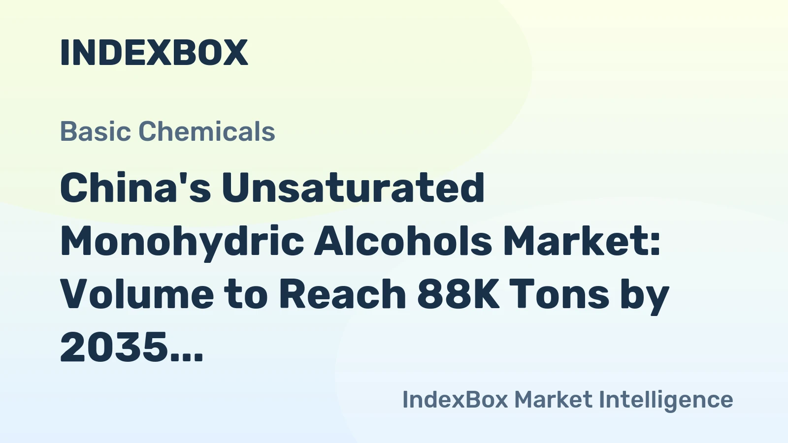 China's Unsaturated Monohydric Alcohols Market: Volume to Reach 88K Tons by 2035, Value Expected to Hit $262M