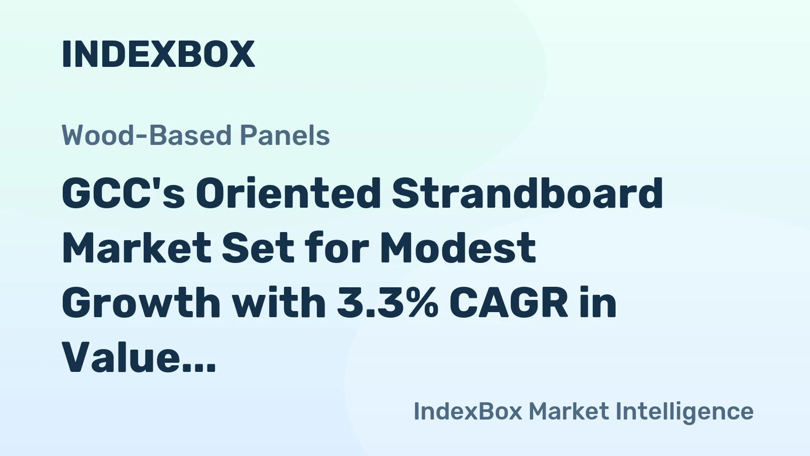 GCC's Oriented Strandboard Market Set for Modest Growth with 3.3% CAGR in Value