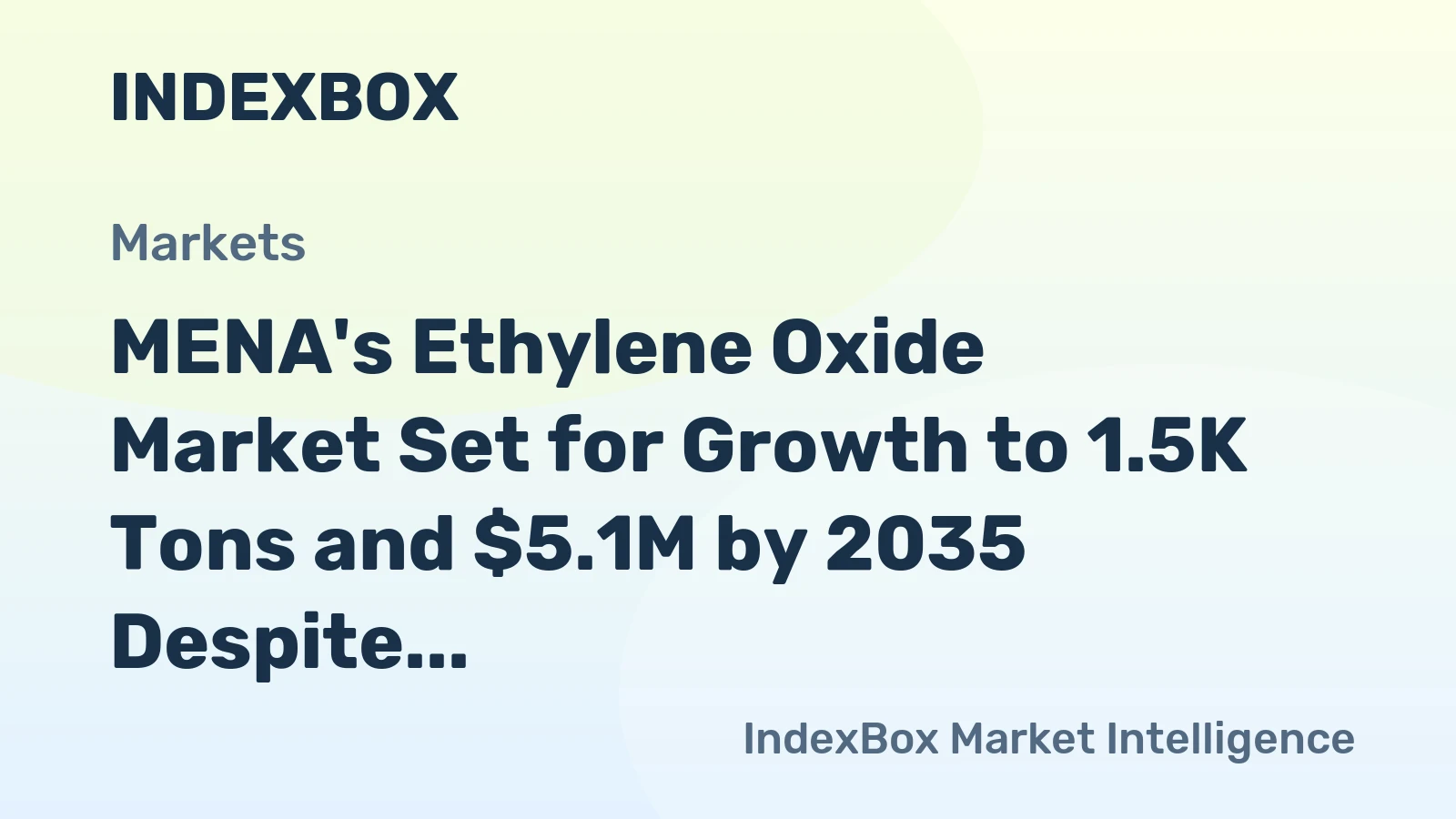 MENA's Ethylene Oxide Market Set for Growth to 1.5K Tons and $5.1M by 2035 Despite Recent Contraction