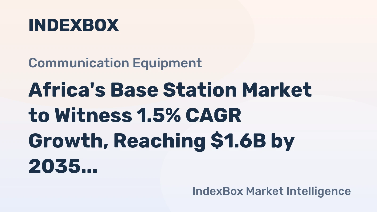 Africa's Base Station Market to Witness 1.5% CAGR Growth, Reaching $1.6B by 2035