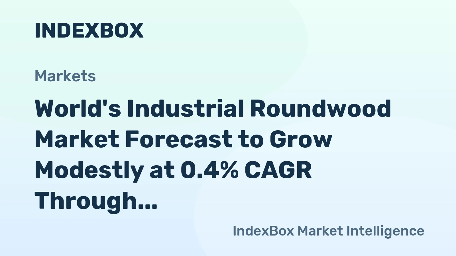 World's Industrial Roundwood Market Forecast to Grow Modestly at 0.4% CAGR Through 2035