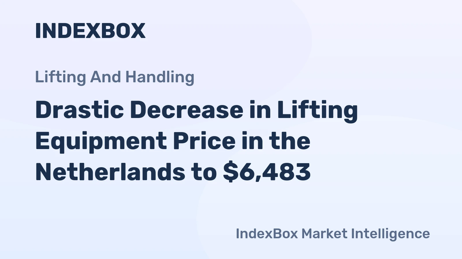 Drastic Decrease in Lifting Equipment Price in the Netherlands to $6,483