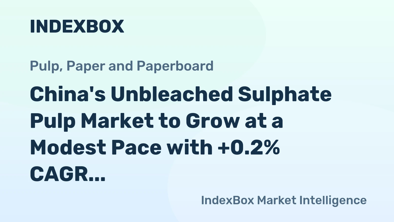 China's Unbleached Sulphate Pulp Market to Grow at a Modest Pace with +0.2% CAGR through 2035