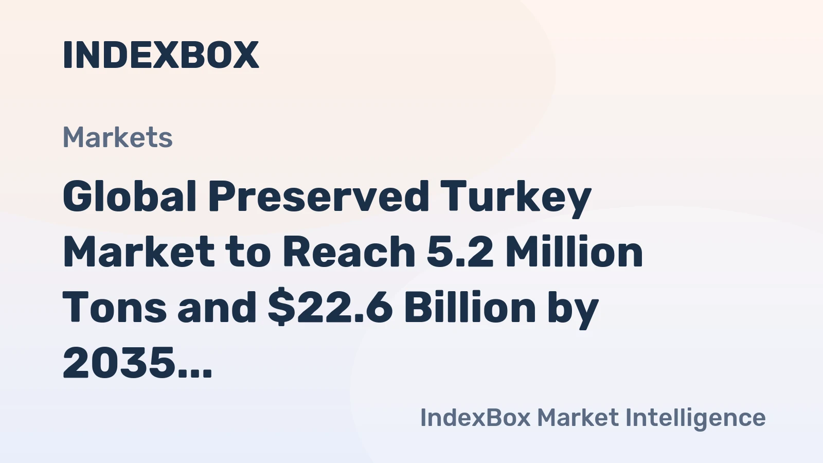 Global Preserved Turkey Market to Reach 5.2 Million Tons and $22.6 Billion by 2035