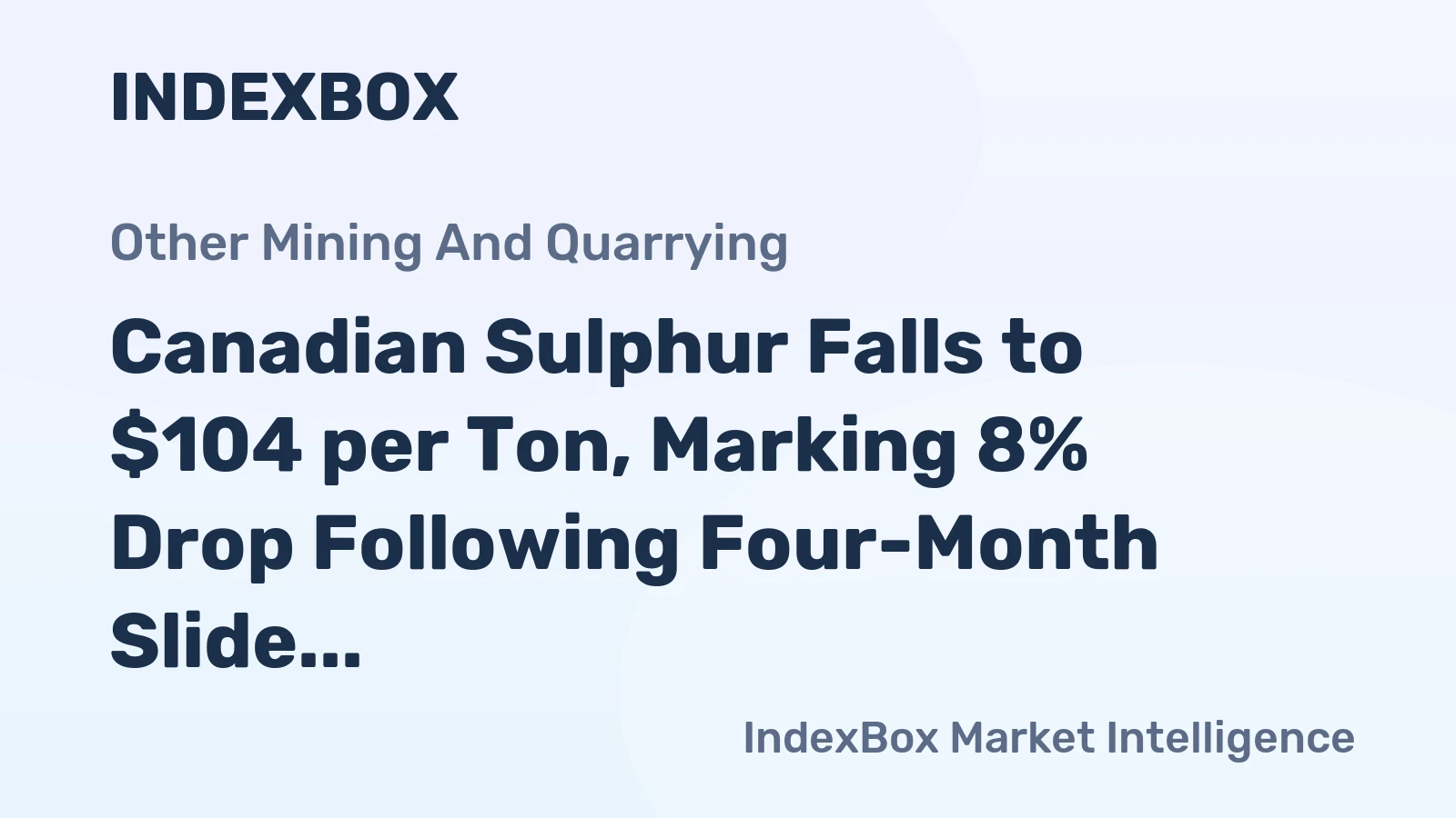 Canadian Sulphur Falls to $104 per Ton, Marking 8% Drop Following Four-Month Slide