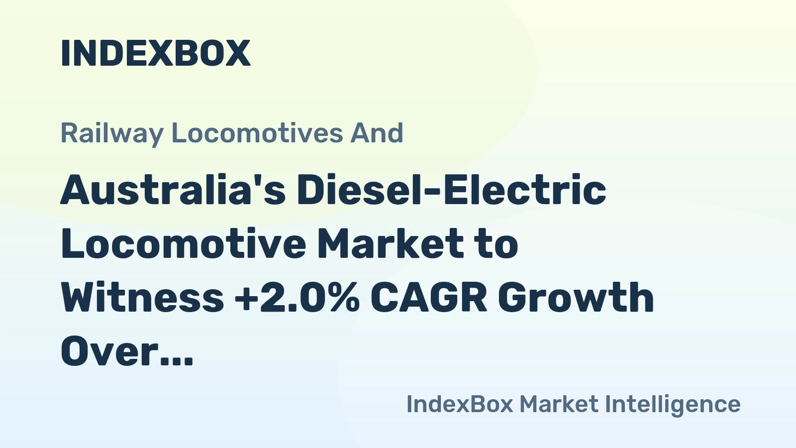 Australia's Diesel-Electric Locomotive Market to Witness +2.0% CAGR Growth Over Next Decade