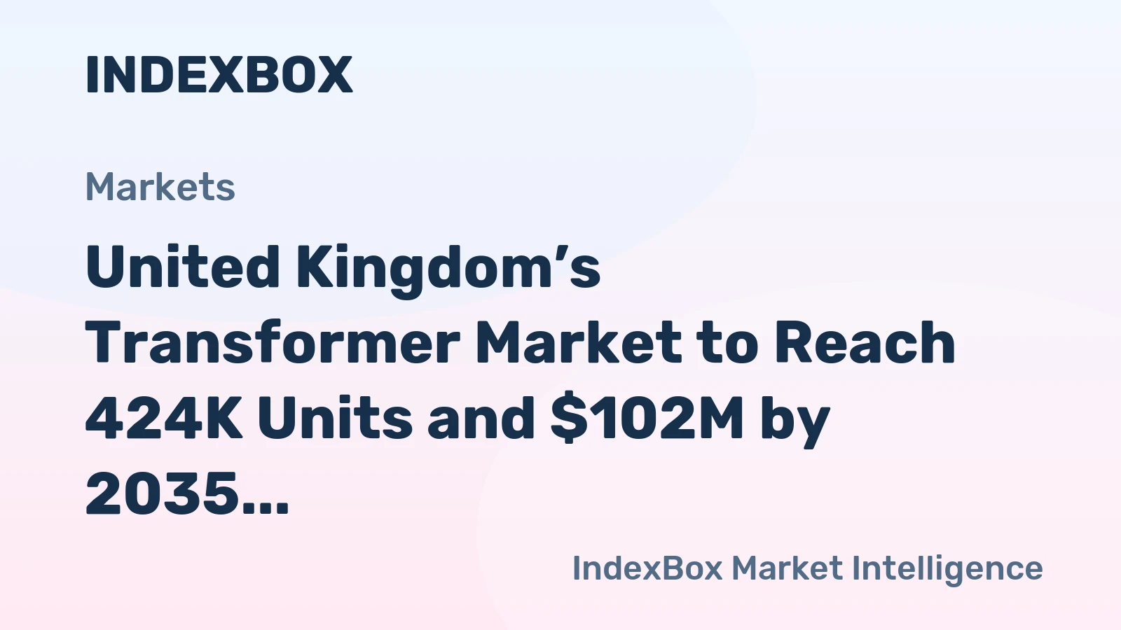 United Kingdom’s Transformer Market to Reach 424K Units and $102M by 2035
