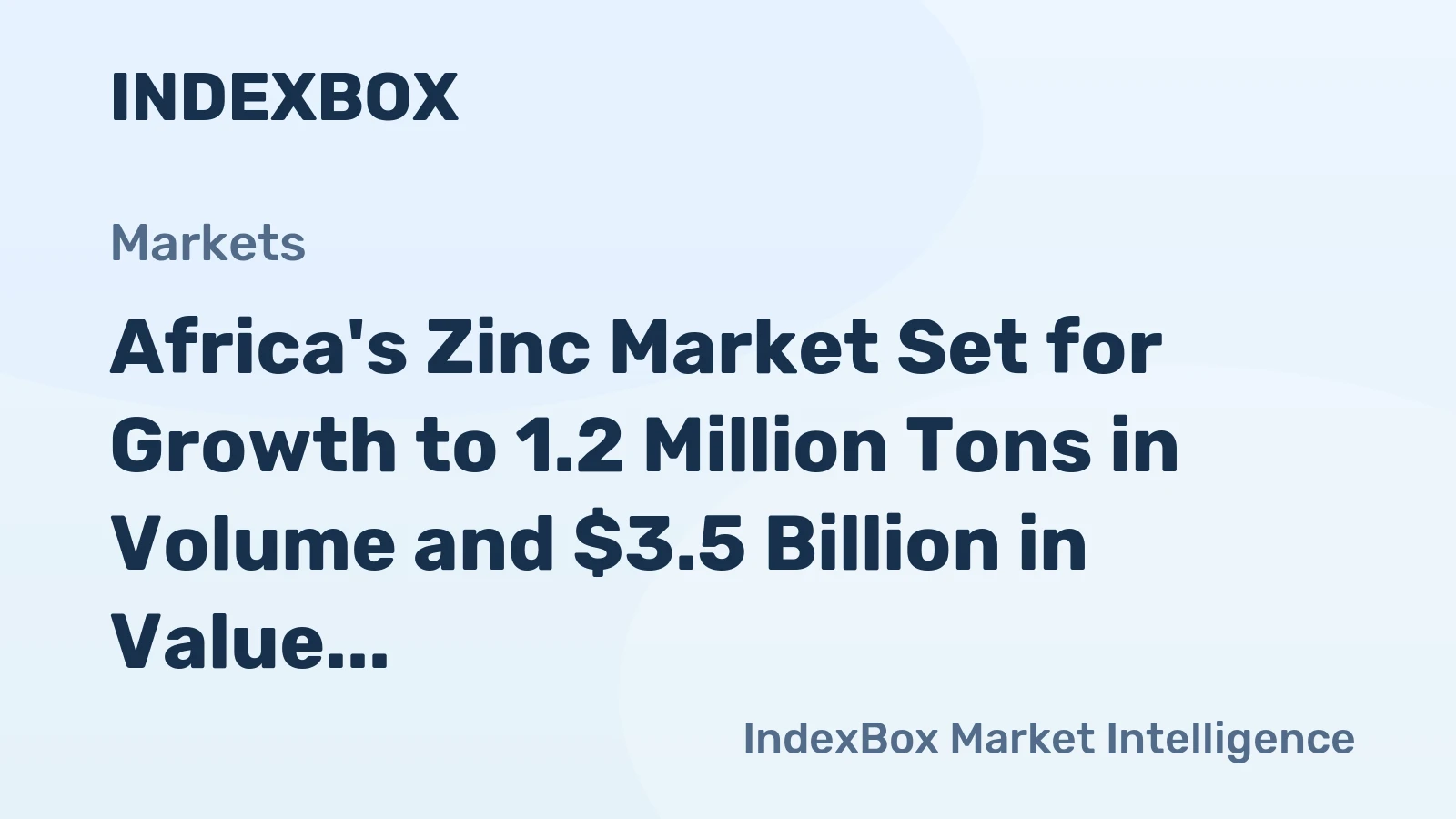 Africa's Zinc Market Set for Growth to 1.2 Million Tons in Volume and $3.5 Billion in Value