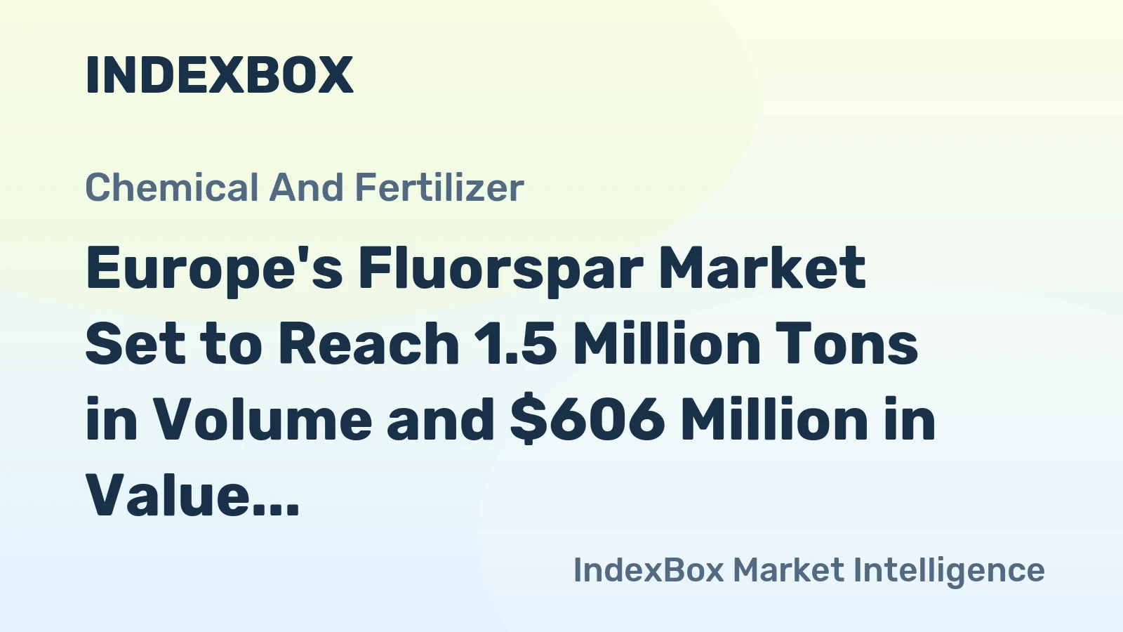 Europe's Fluorspar Market Set to Reach 1.5 Million Tons in Volume and $606 Million in Value by 2035