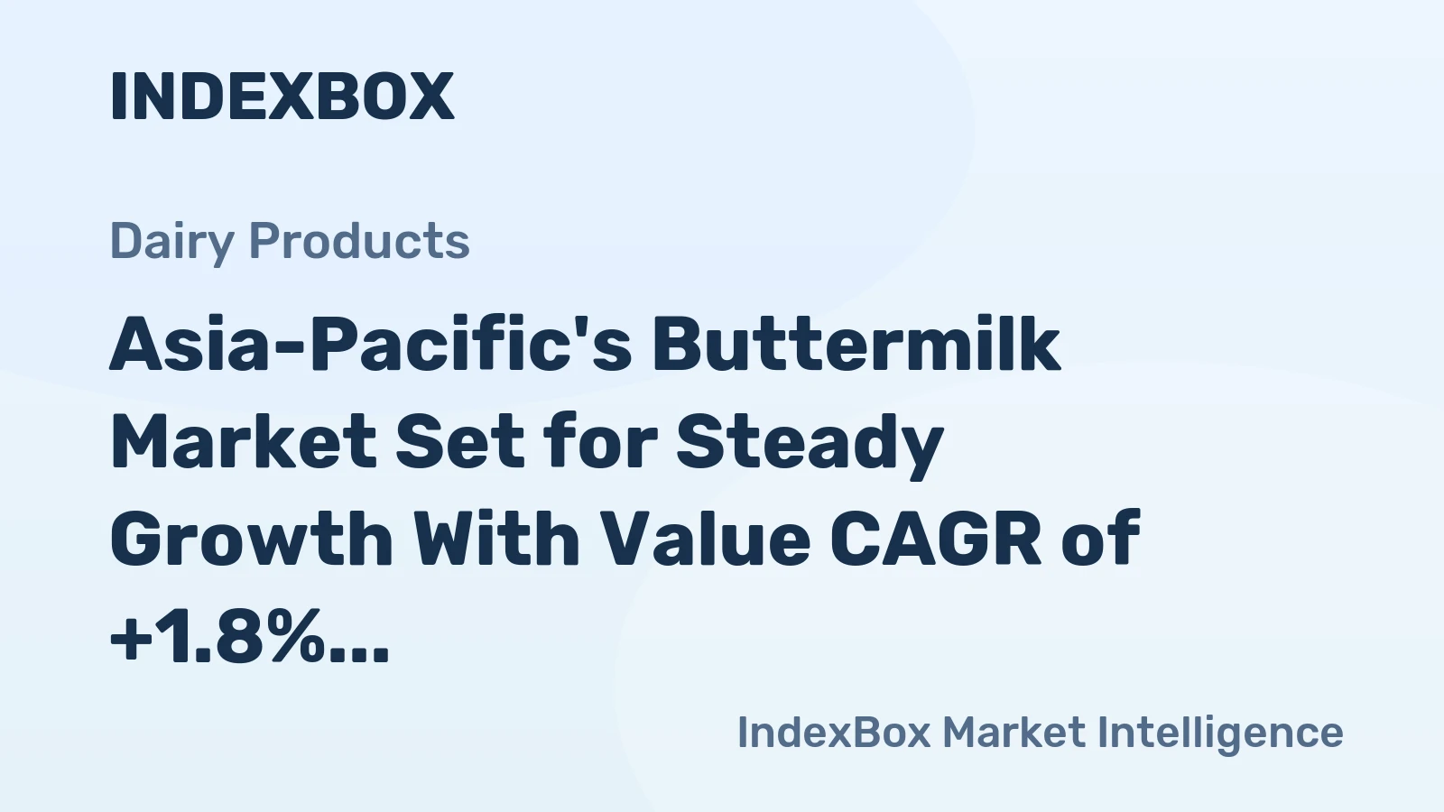 Asia-Pacific's Buttermilk Market Set for Steady Growth With Value CAGR of +1.8%