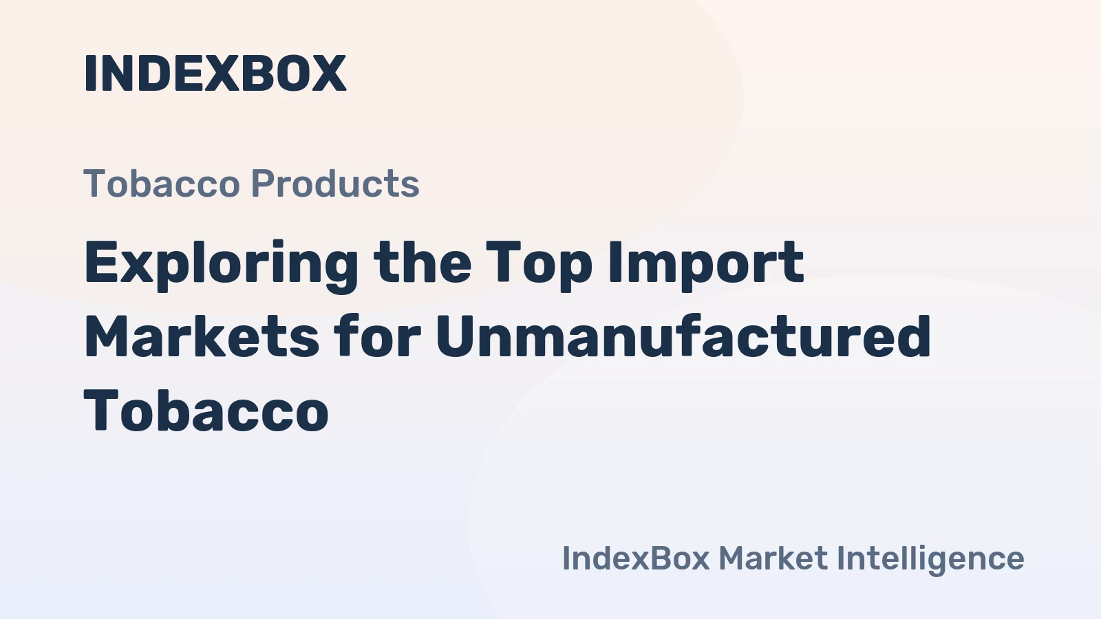 Exploring the Top Import Markets for Unmanufactured Tobacco