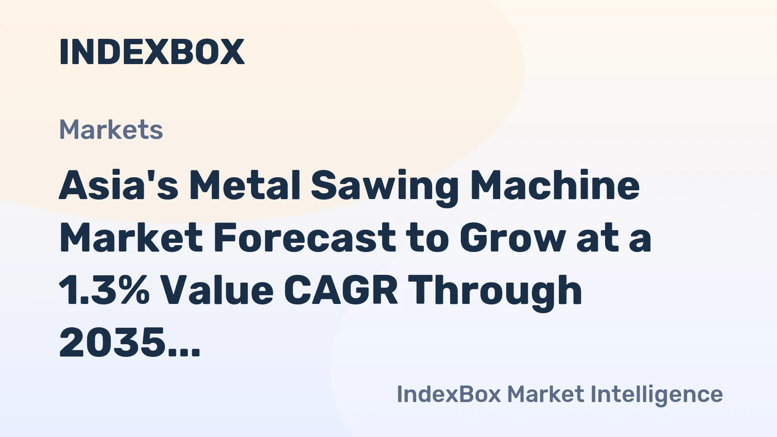 Asia's Metal Sawing Machine Market Forecast to Grow at a 1.3% Value CAGR Through 2035