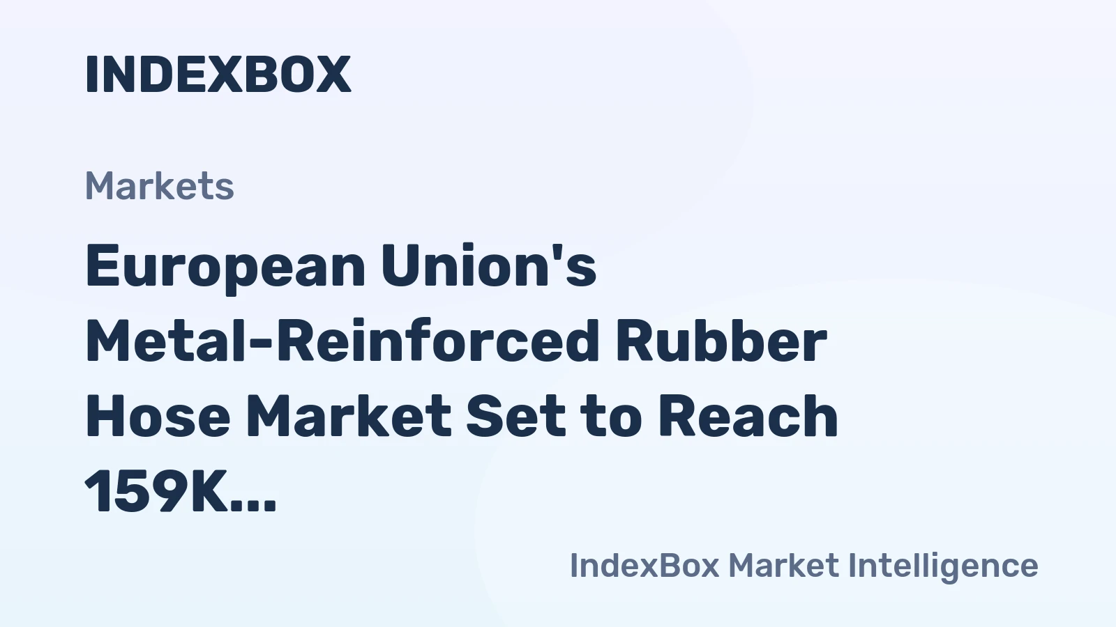 European Union's Metal-Reinforced Rubber Hose Market Set to Reach 159K Tons and $1.1B