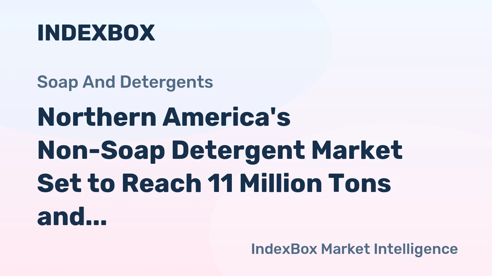 Northern America's Non-Soap Detergent Market Set to Reach 11 Million Tons and $25.2 Billion