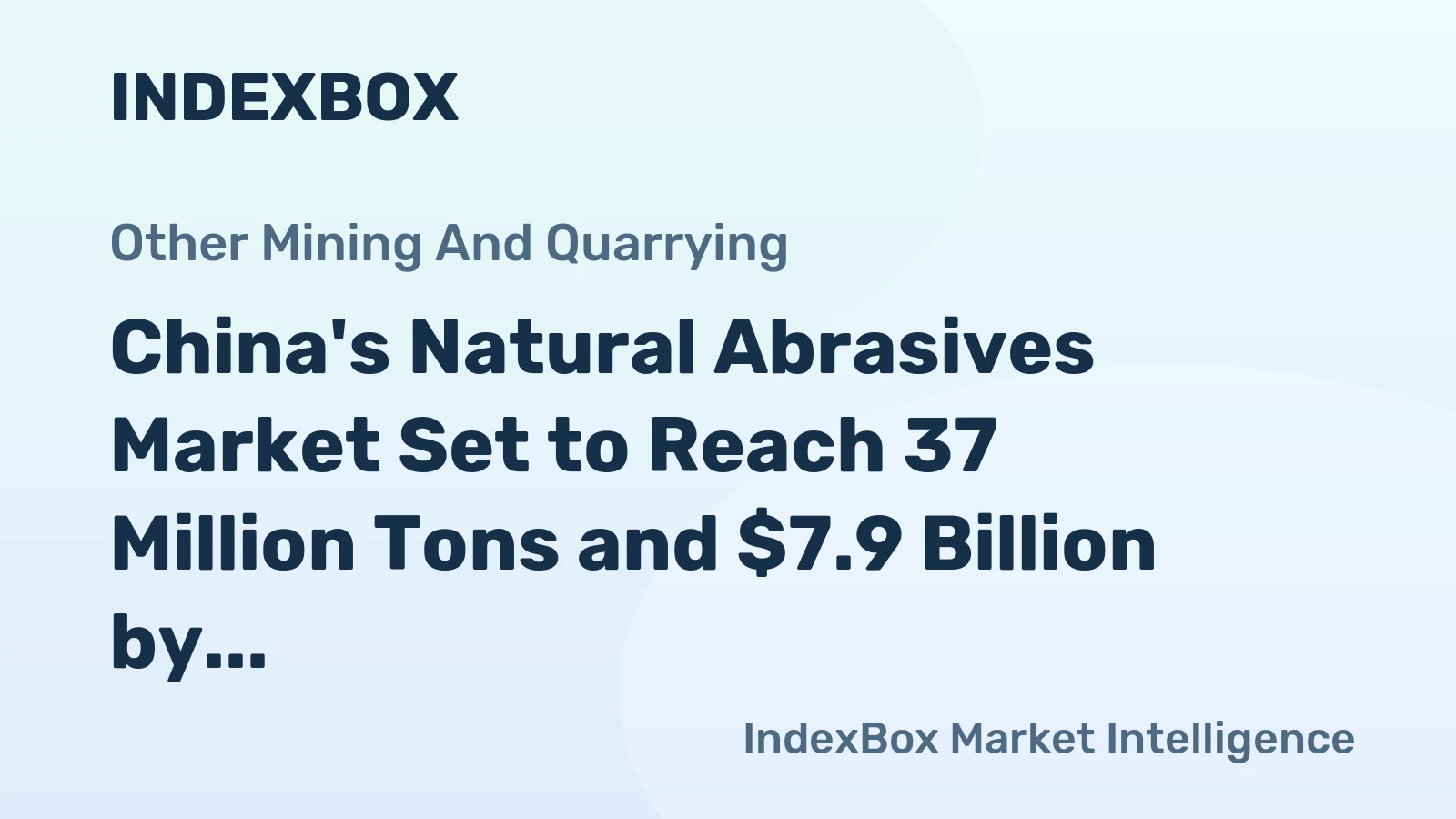 China's Natural Abrasives Market Set to Reach 37 Million Tons and $7.9 Billion by 2035