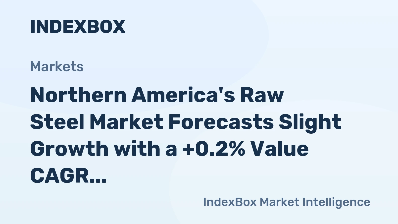 Northern America's Raw Steel Market Forecasts Slight Growth with a +0.2% Value CAGR