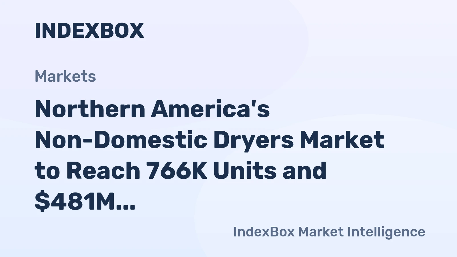 Northern America's Non-Domestic Dryers Market to Reach 766K Units and $481M by 2035