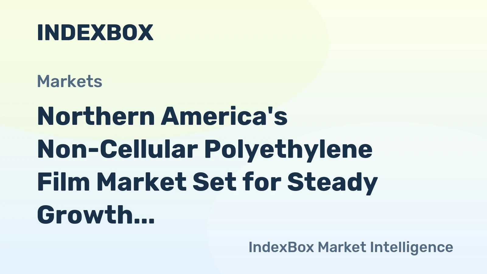 Northern America's Non-Cellular Polyethylene Film Market Set for Steady Growth in Volume and Value