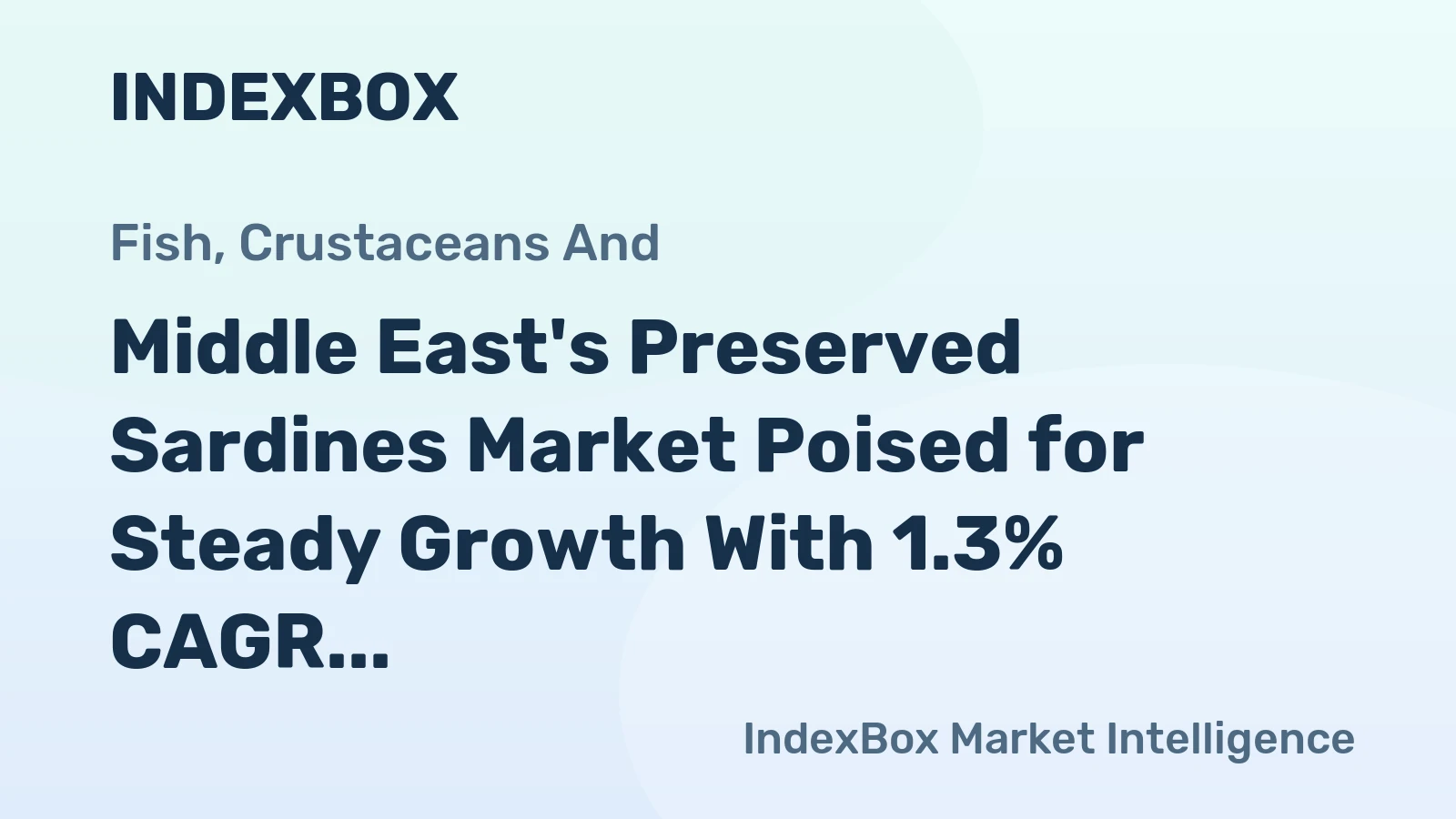 Middle East's Preserved Sardines Market Poised for Steady Growth With 1.3% CAGR in Value